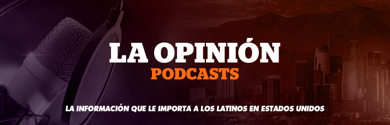 Podcasts - La Opinión